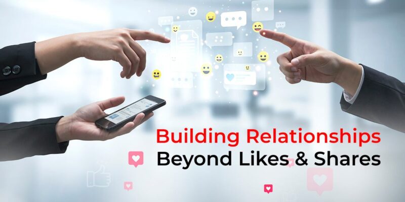 Beyond Likes: Building Real Digital Relationships